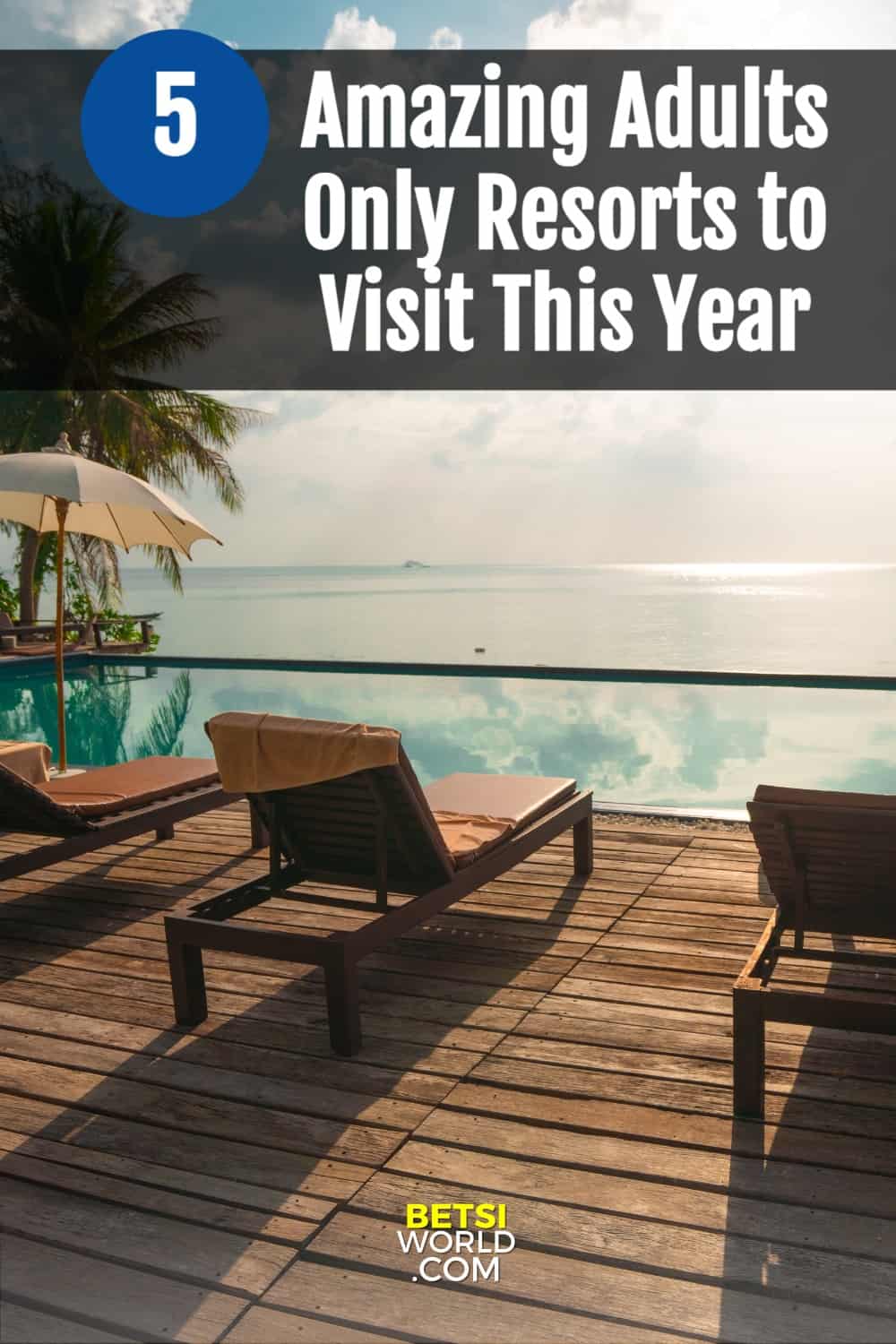 5 Amazing Adults Only Resorts To Visit This Year - Luxury Travel ...